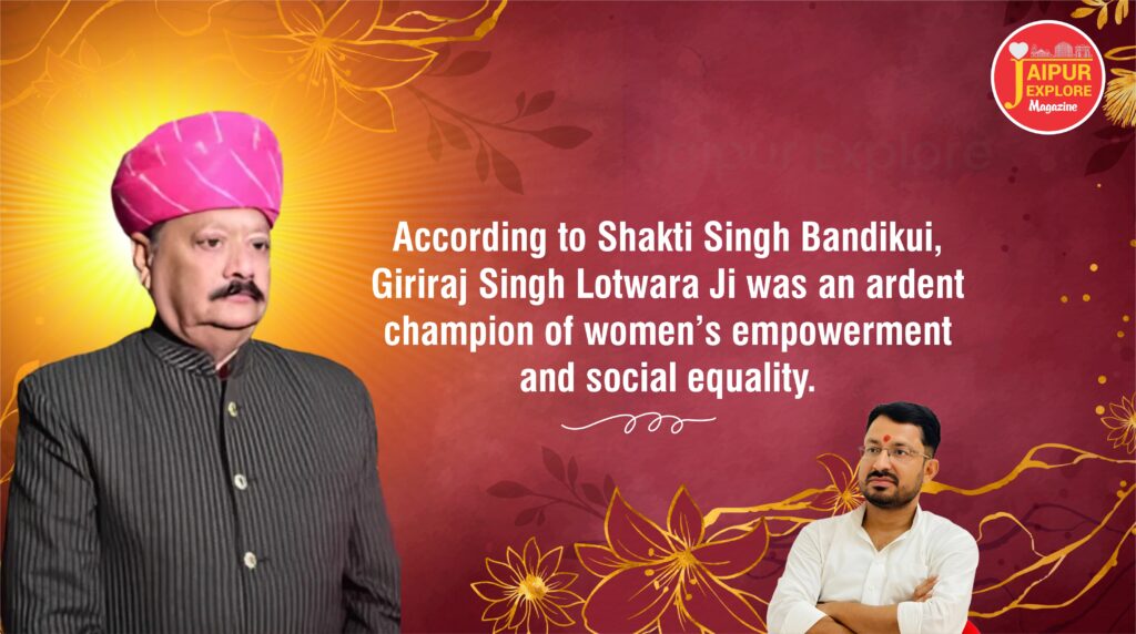 According to Shakti Singh Bandikui, Giriraj Singh Lotwara Ji was an ...